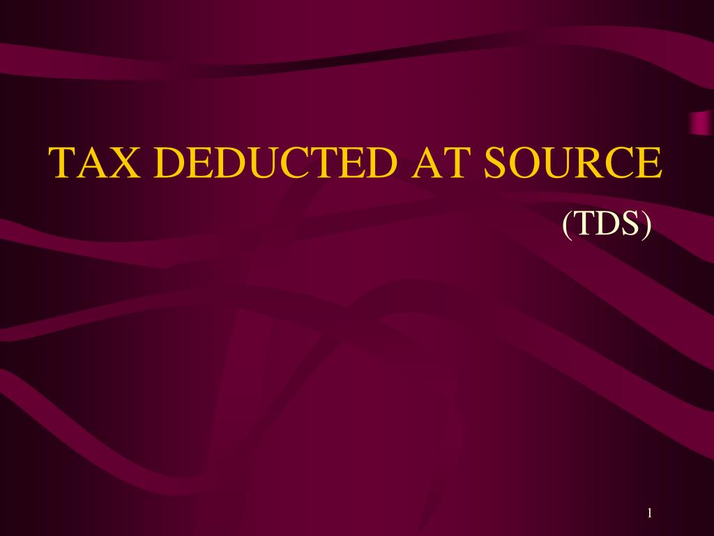 PPT - TAX DEDUCTED AT SOURCE PowerPoint Presentation, free download ...