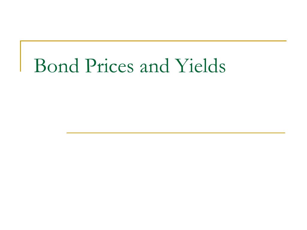 PPT - Bond Prices and Yields PowerPoint Presentation, free download ...