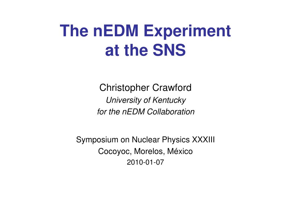 PPT - The nEDM Experiment at the SNS PowerPoint Presentation, free ...