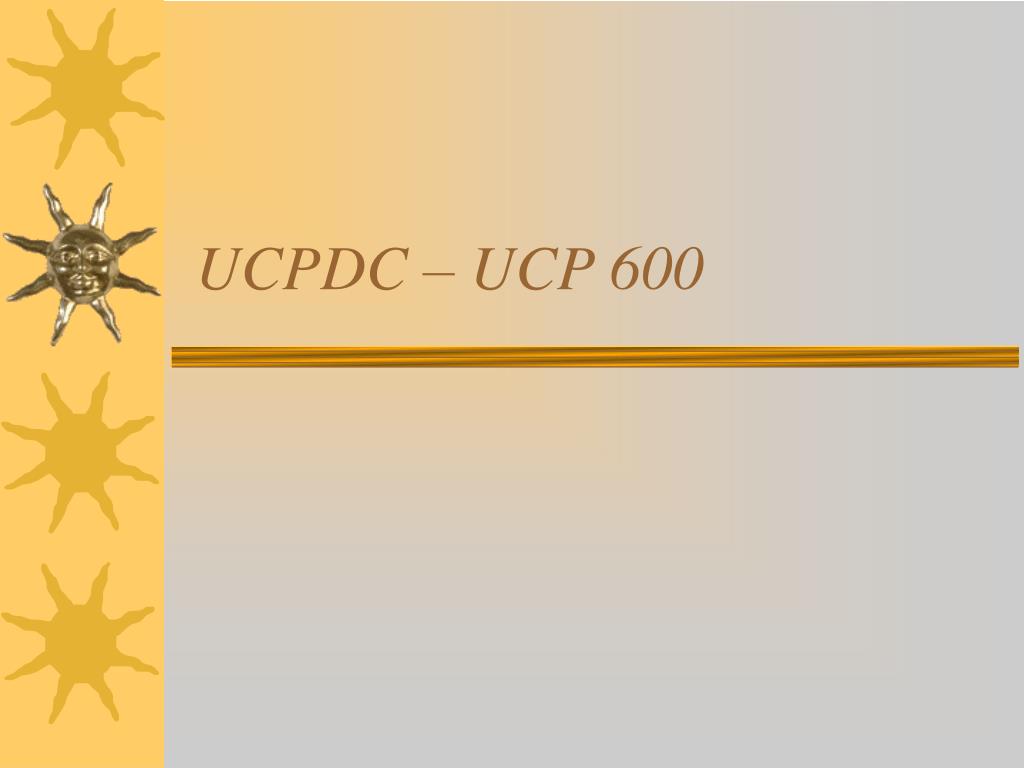 PPT - UCPDC – UCP 600 PowerPoint Presentation, free download - ID:3386391