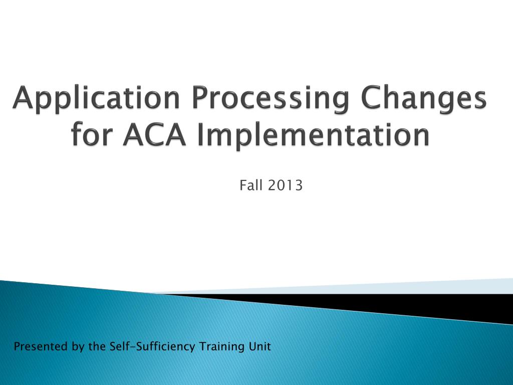 PPT - Application Processing Changes for ACA Implementation PowerPoint ...