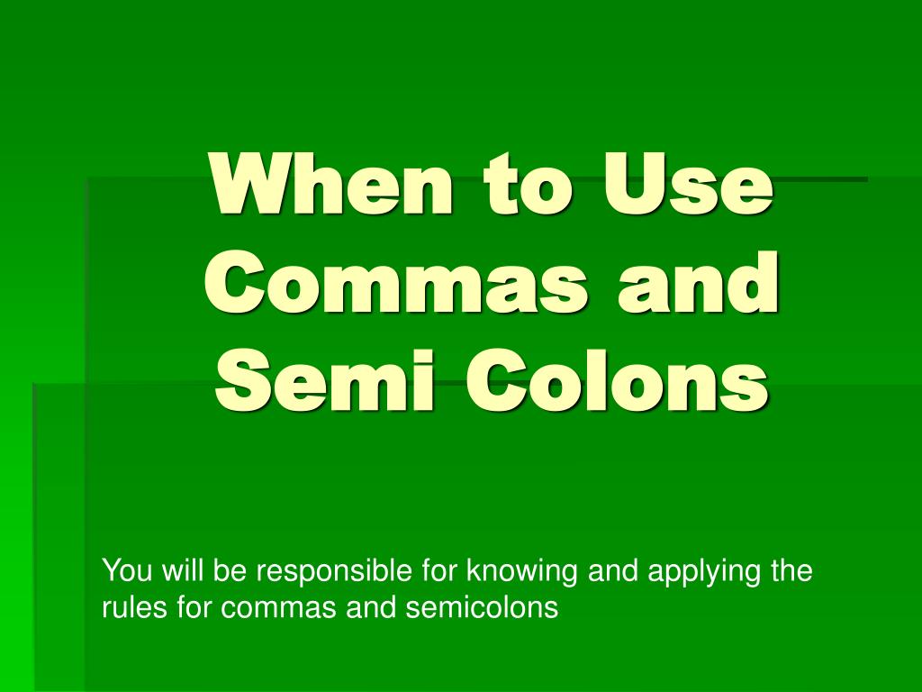 PPT - When to Use Commas and Semi Colons PowerPoint Presentation, free ...