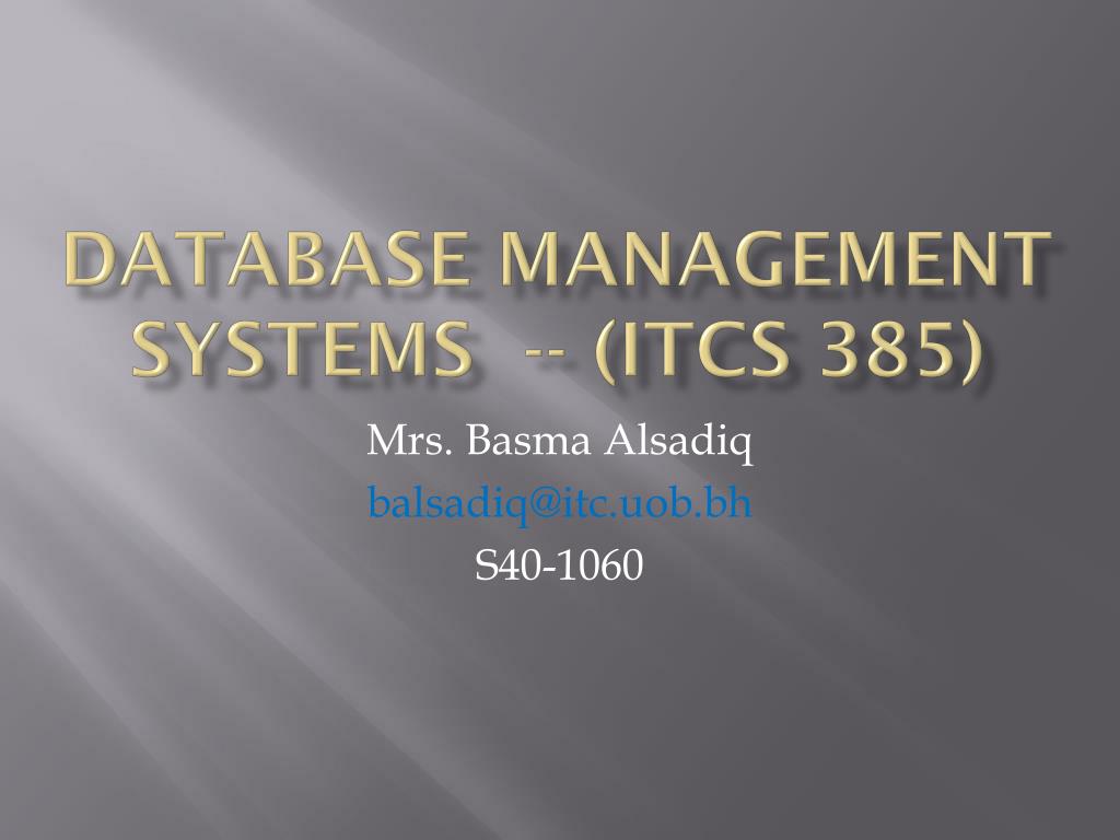 PPT - DATABASE MANAGEMENT SYSTEMS -- (ITCS 385) PowerPoint Presentation ...