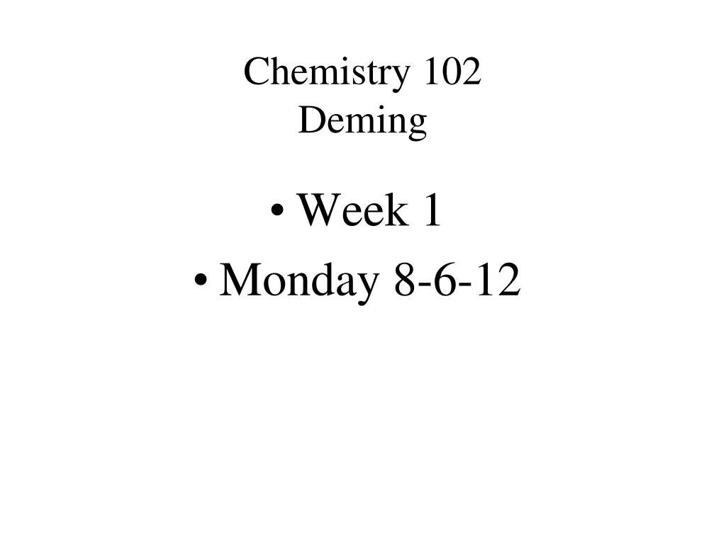 PPT - Chemistry 102 Deming PowerPoint Presentation, free download - ID ...
