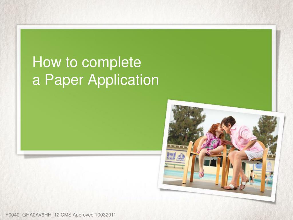 PPT - How to complete a Paper Application PowerPoint Presentation, free ...