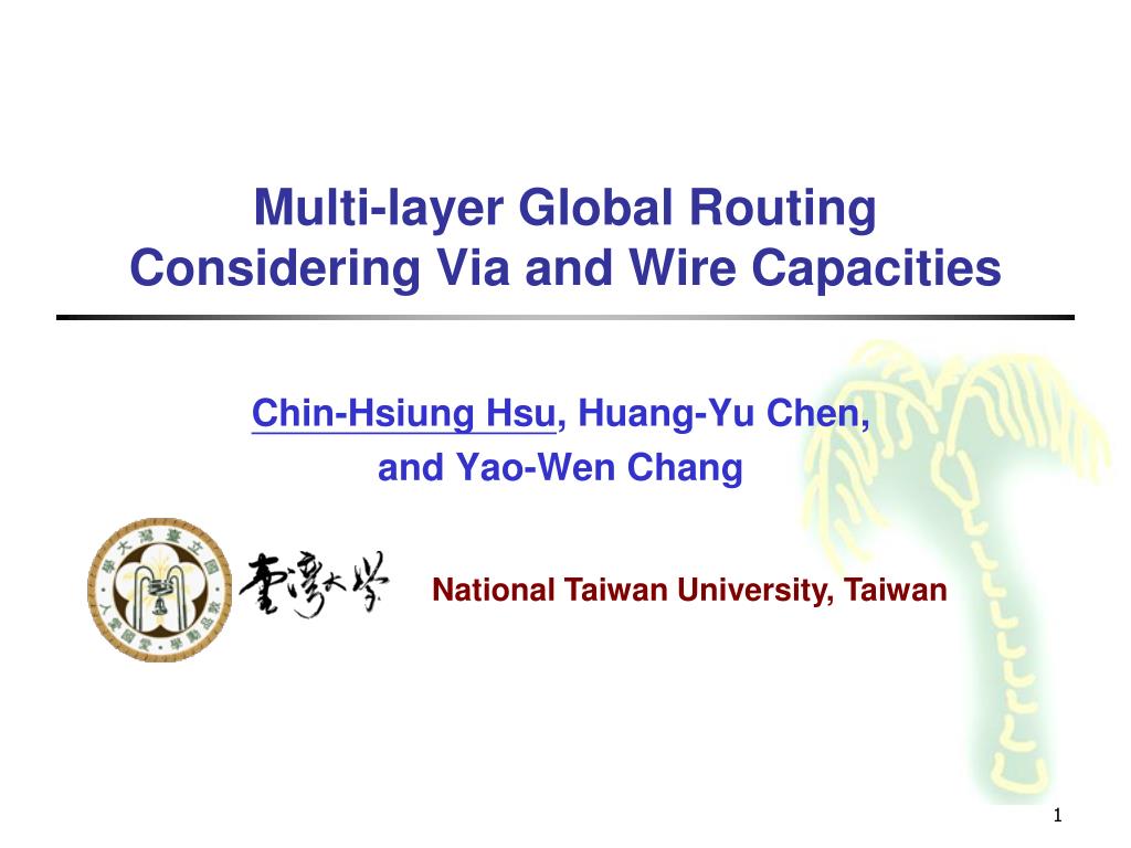 PPT - Multi-layer Global Routing Considering Via and Wire Capacities ...