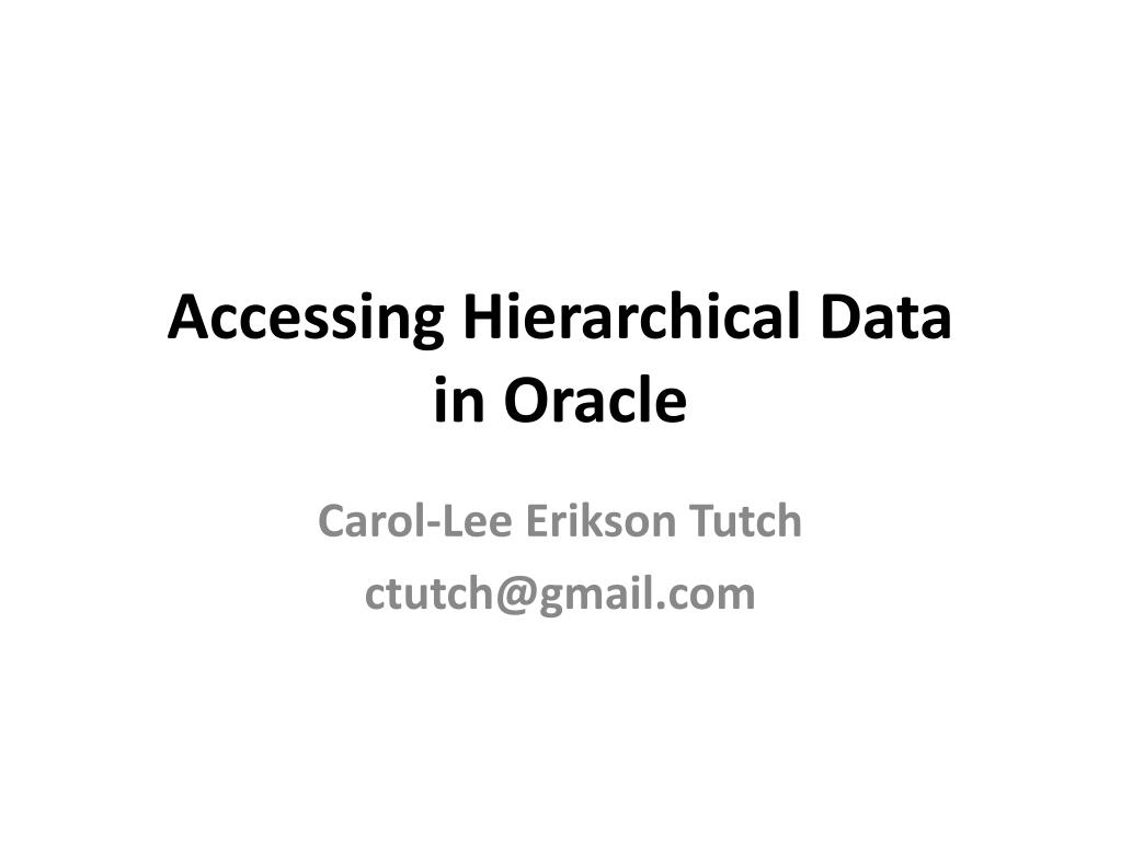 PPT - Accessing Hierarchical Data in Oracle PowerPoint Presentation ...