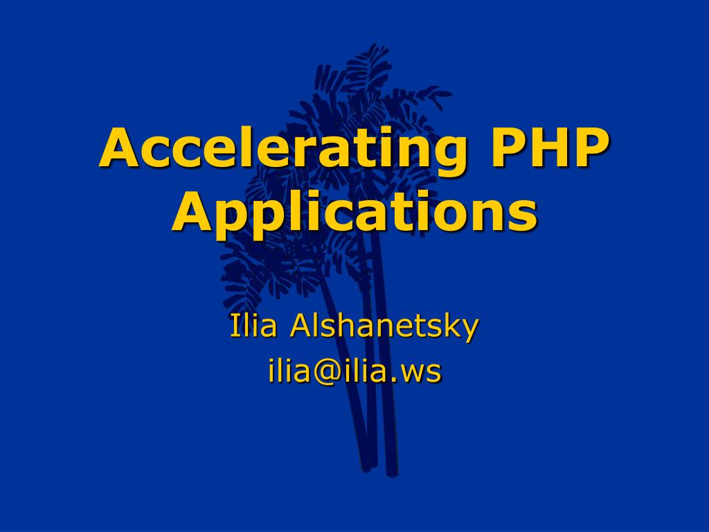 PPT - Accelerating PHP Applications with Bytecode Caches and Compiler ...
