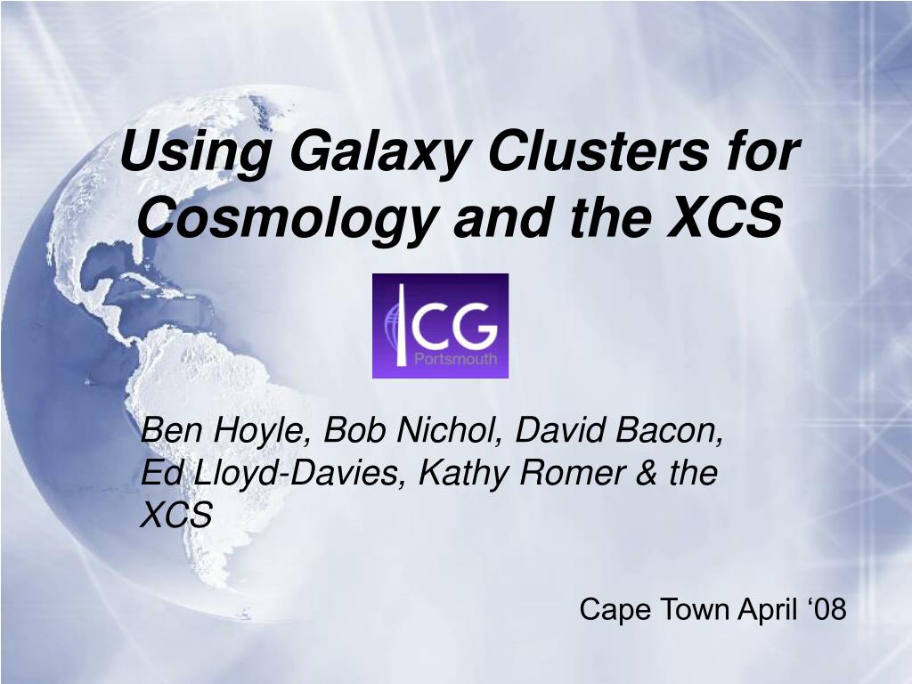 PPT - Using Galaxy Clusters for Cosmology and the XCS PowerPoint ...