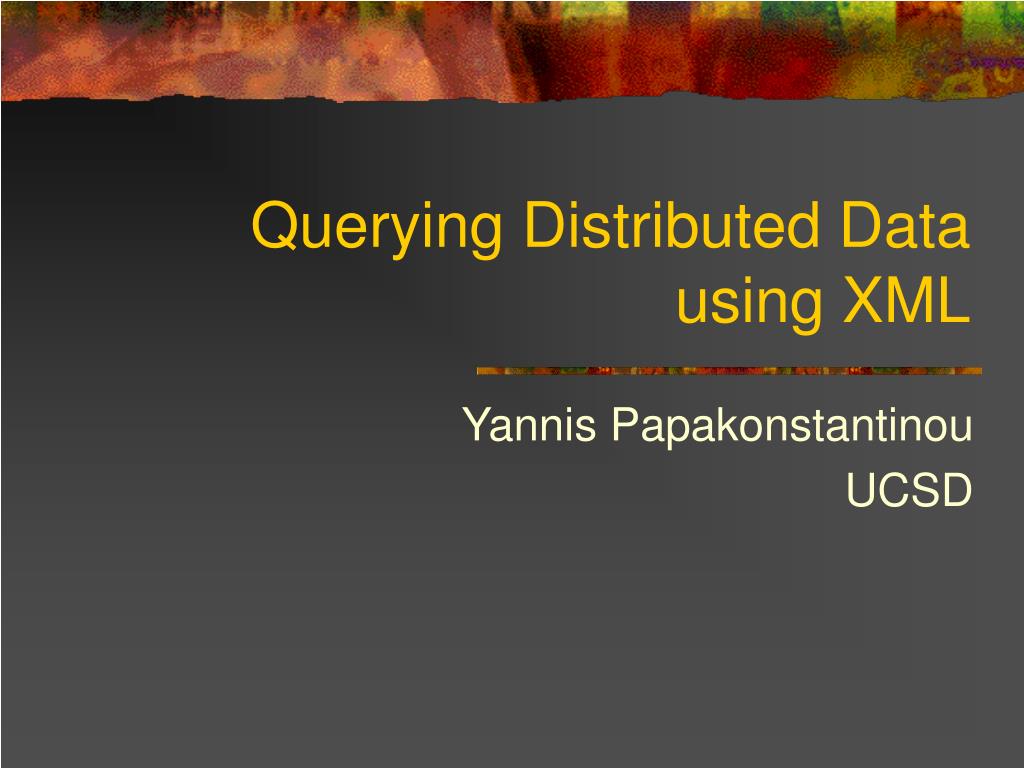 PPT - Querying Distributed Data using XML PowerPoint Presentation, free ...