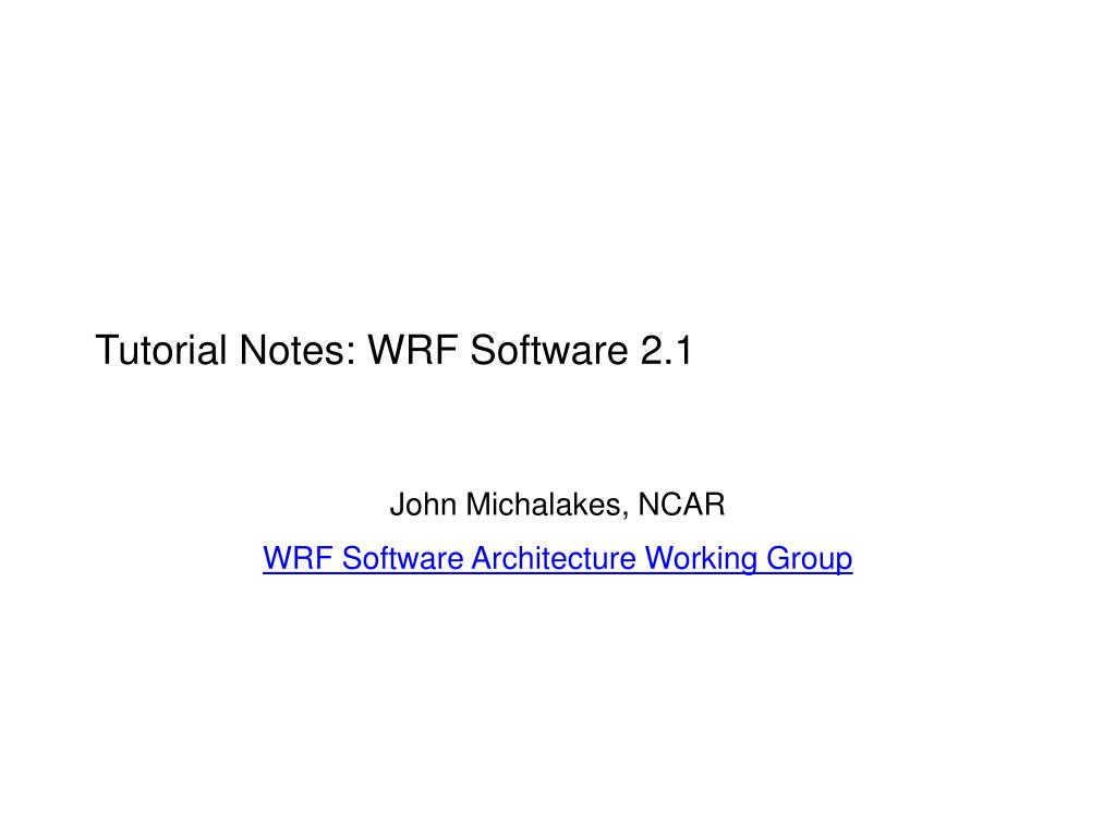 PPT - Tutorial Notes: WRF Software 2.1 PowerPoint Presentation, free ...