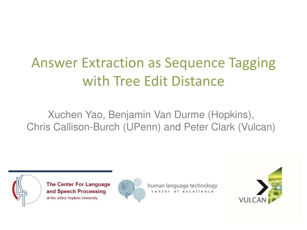 PPT - Answer Extraction as Sequence Tagging with Tree Edit Distance ...