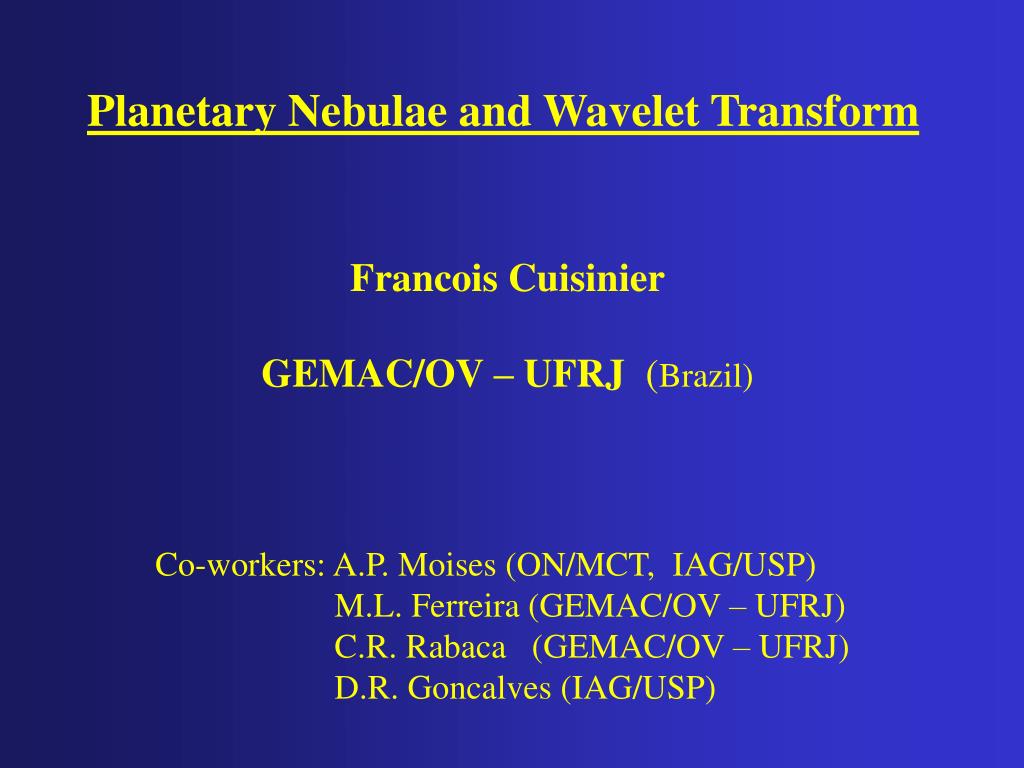 PPT - Planetary Nebulae and Wavelet Transform PowerPoint Presentation ...