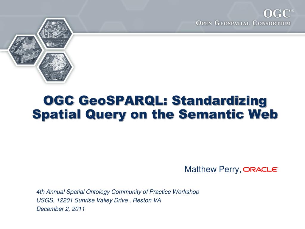 PPT - OGC GeoSPARQL : Standardizing Spatial Query on the Semantic Web PowerPoint Presentation ...