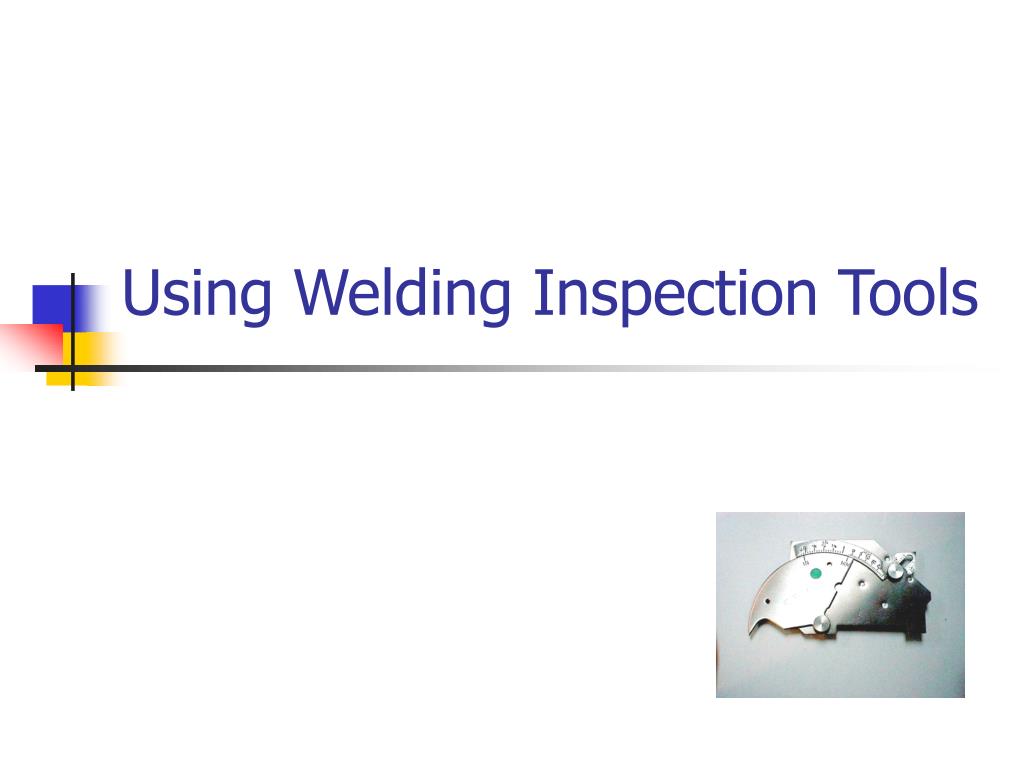 PPT - Using Welding Inspection Tools PowerPoint Presentation, free ...