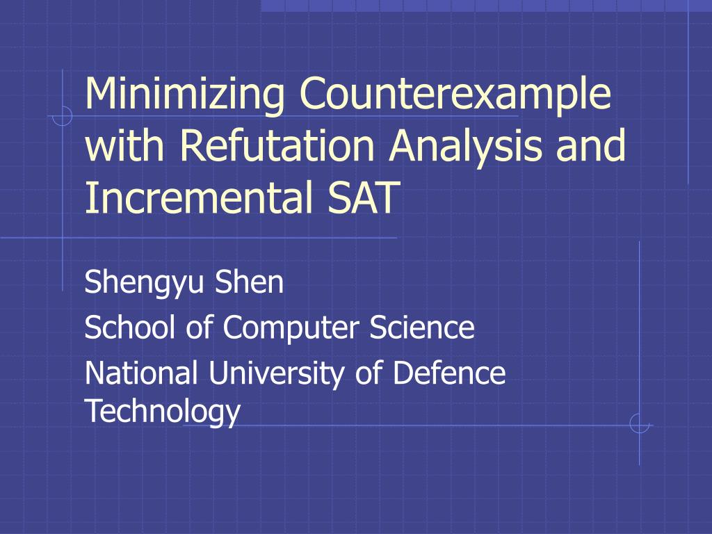 PPT - Minimizing Counterexample with Refutation Analysis and Incremental SAT PowerPoint ...