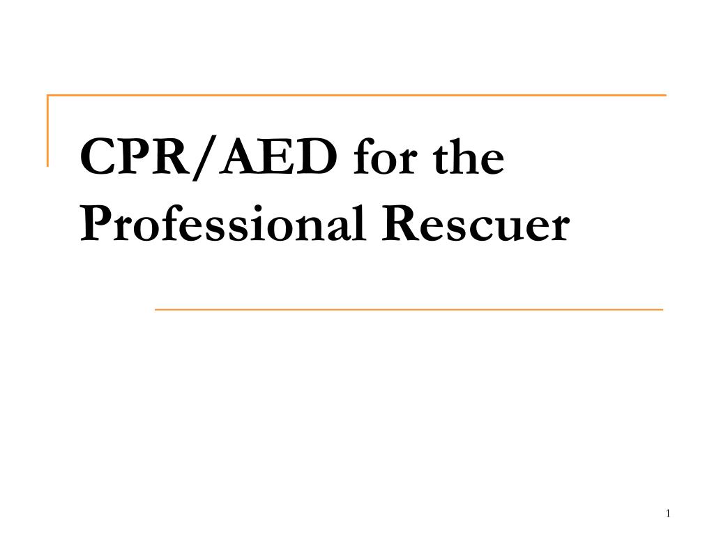 PPT - CPR/AED for the Professional Rescuer PowerPoint Presentation ...