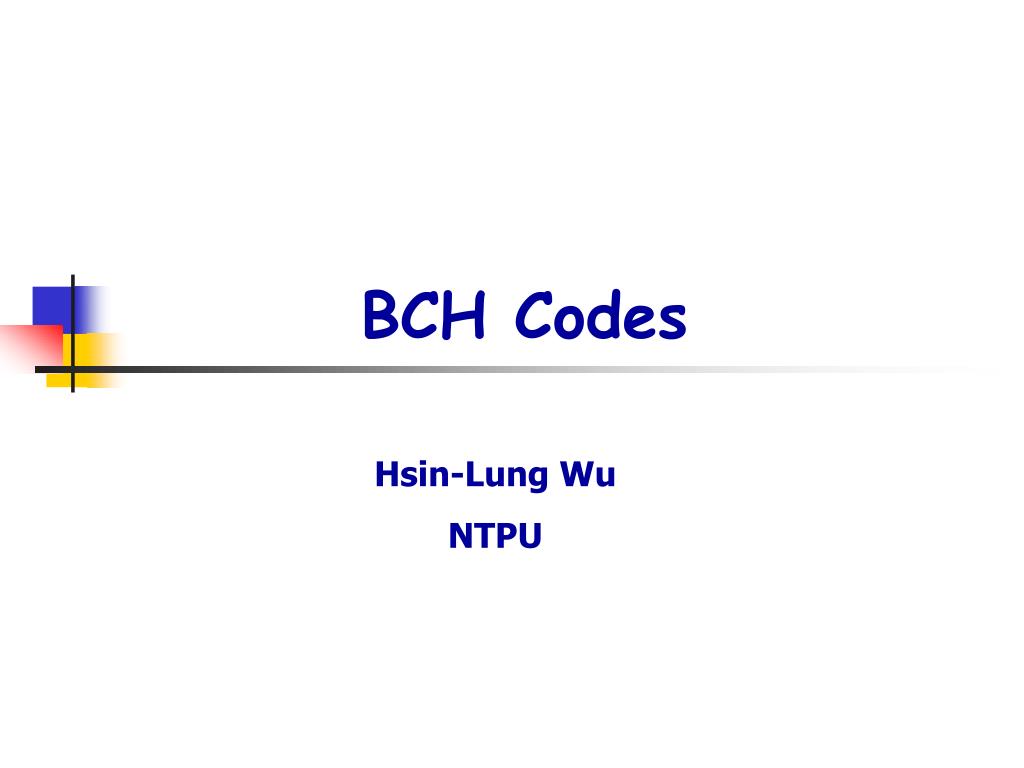 PPT - BCH Codes PowerPoint Presentation, free download - ID:3405744
