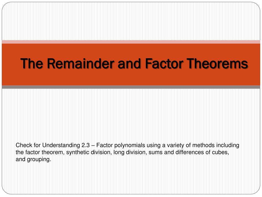 PPT - The Remainder and Factor Theorems PowerPoint Presentation, free ...