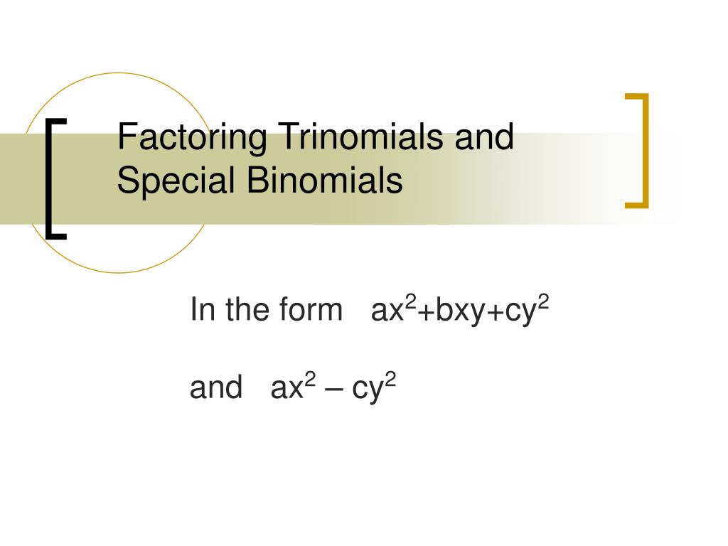 PPT - Factoring Trinomials and Special Binomials PowerPoint ...