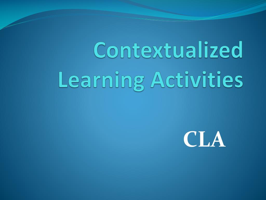 PPT - Contextualized Learning Activities PowerPoint Presentation, free ...