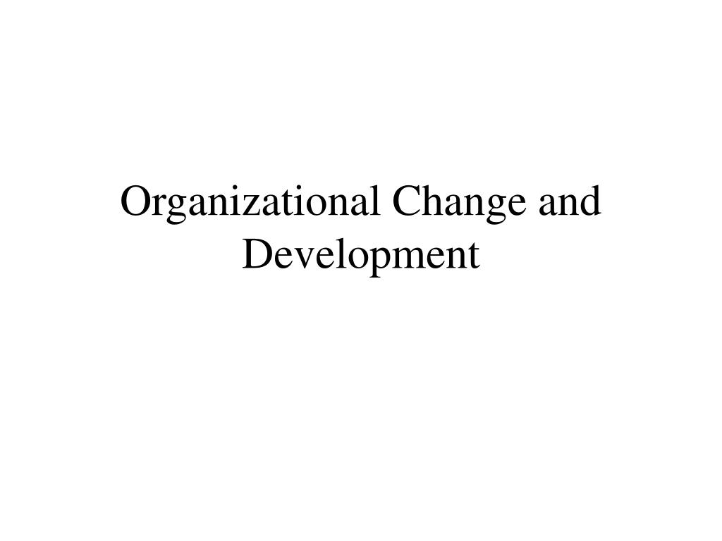 PPT - Organizational Change and Development PowerPoint Presentation ...