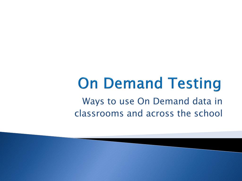 PPT - On Demand Testing PowerPoint Presentation, free download - ID:3408846