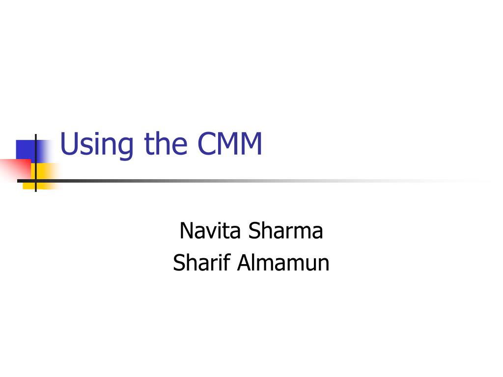 PPT - Using the CMM PowerPoint Presentation, free download - ID:3409233