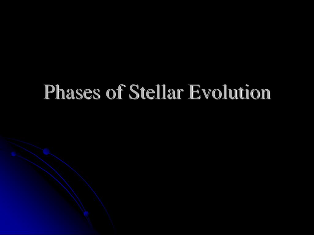 PPT - Phases of Stellar Evolution PowerPoint Presentation, free ...