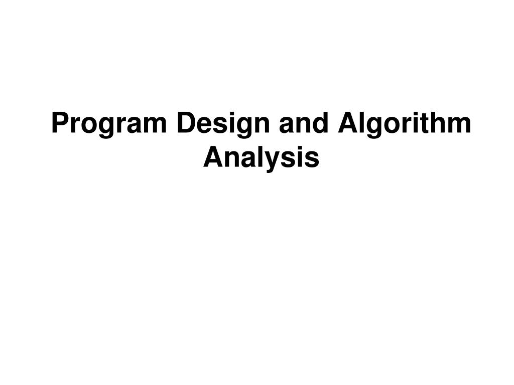 Ppt Program Design And Algorithm Analysis Powerpoint Presentation 7892