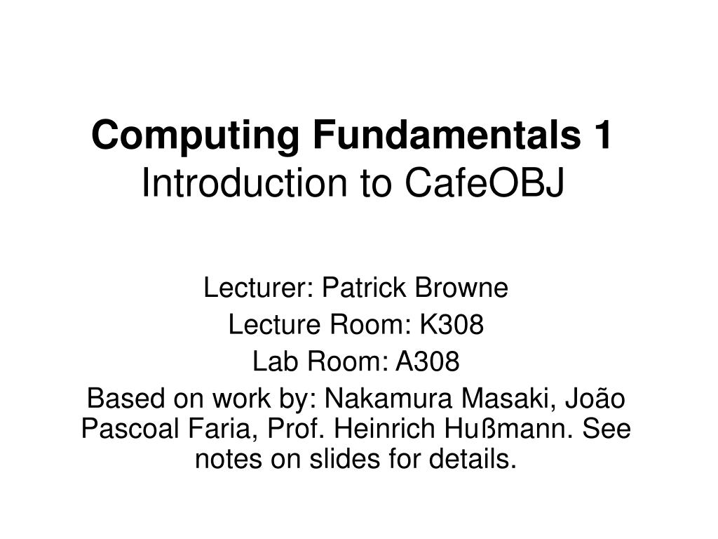 PPT - Computing Fundamentals 1 Introduction to CafeOBJ PowerPoint ...