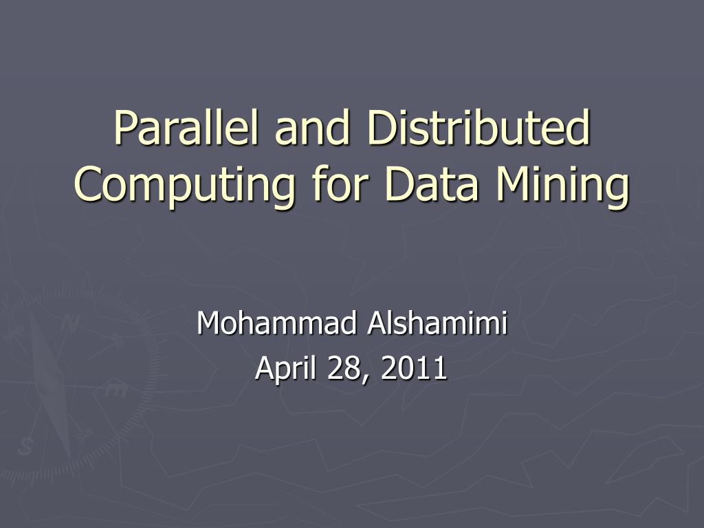 PPT - Parallel and Distributed Computing for Data Mining PowerPoint Presentation - ID:3411849