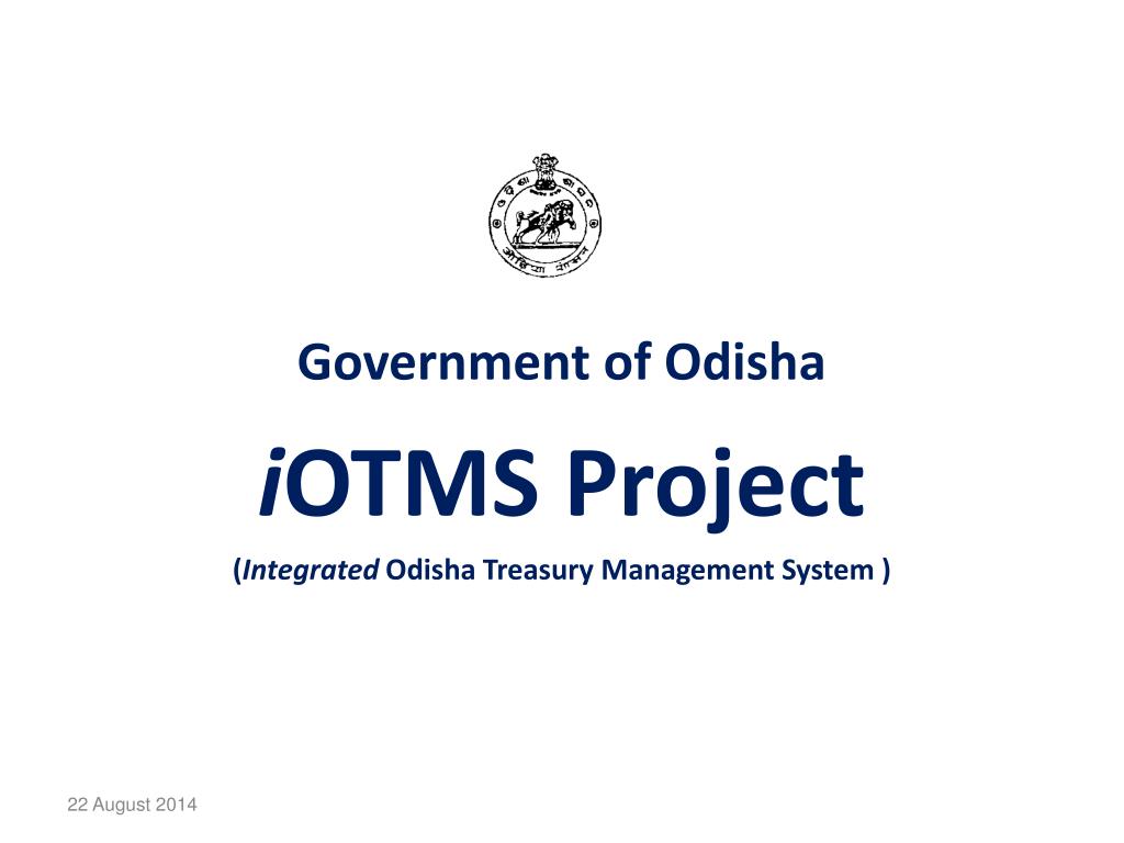 PPT - Government of Odisha i OTMS Project ( Integrated Odisha Treasury ...