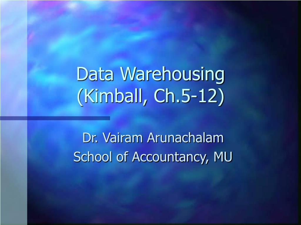 PPT - Data Warehousing (Kimball, Ch.5-12) PowerPoint Presentation, free ...