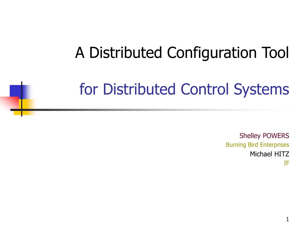 PPT - A Distributed Configuration Tool for Distributed Control Systems ...