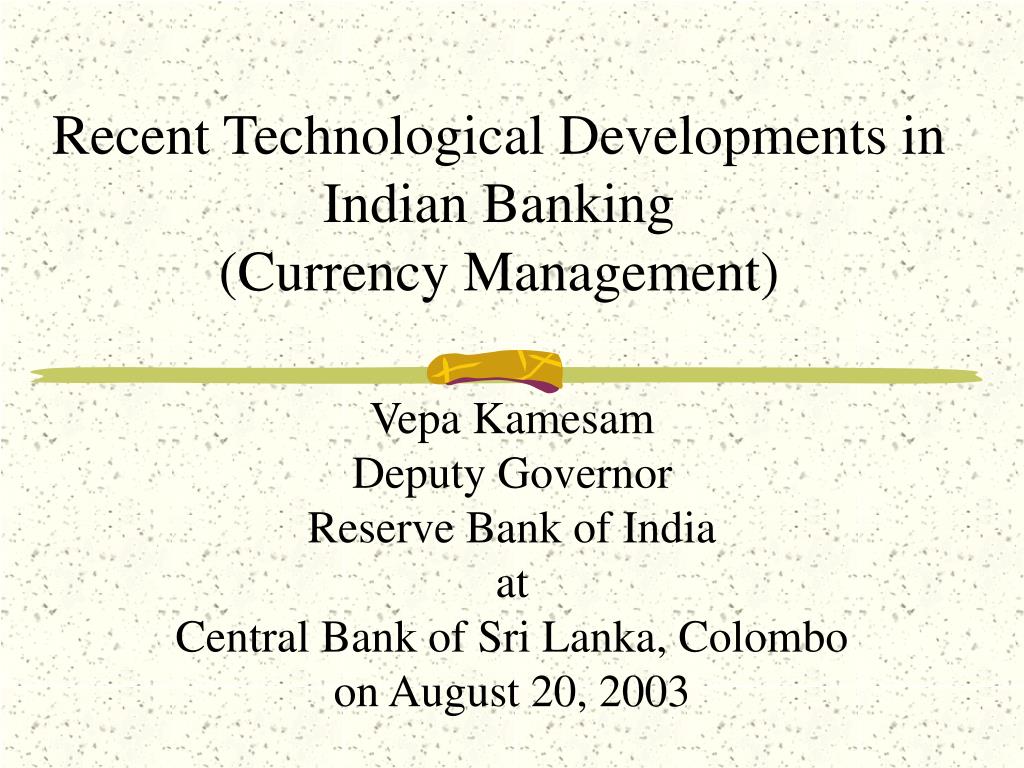 PPT - Recent Technological Developments in Indian Banking (Currency ...