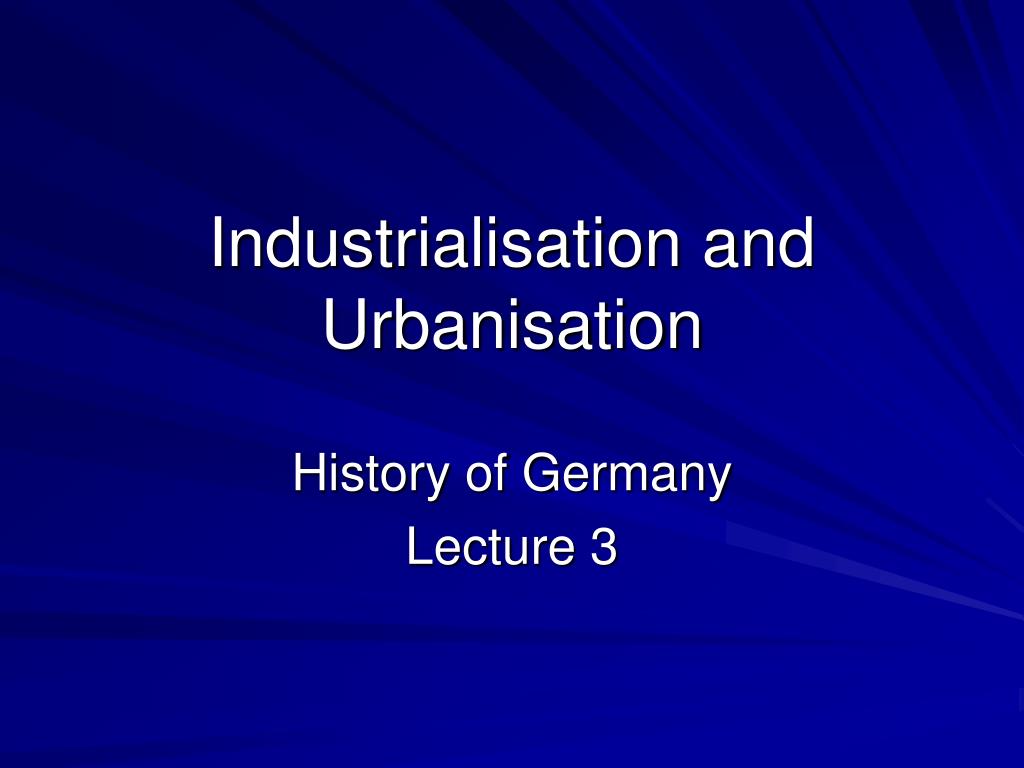 PPT - Industrialisation and Urbanisation PowerPoint Presentation, free ...