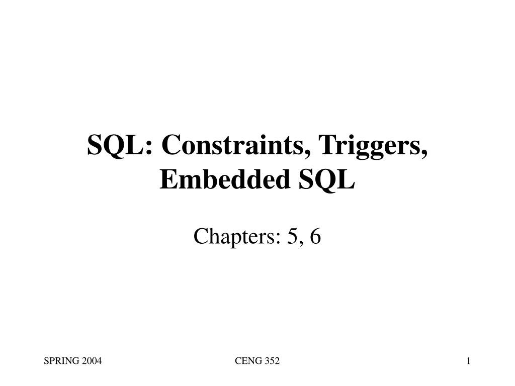 PPT - SQL: Constraints, Triggers, Embedded SQL PowerPoint Presentation ...