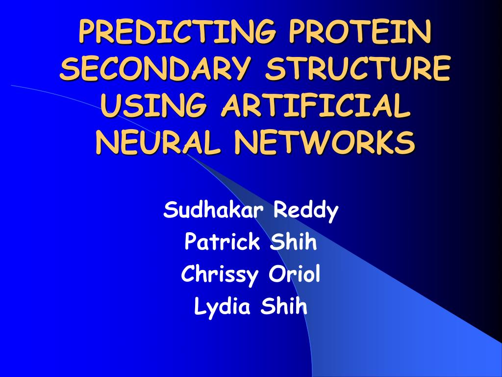 PPT - PREDICTING PROTEIN SECONDARY STRUCTURE USING ARTIFICIAL NEURAL NETWORKS PowerPoint ...