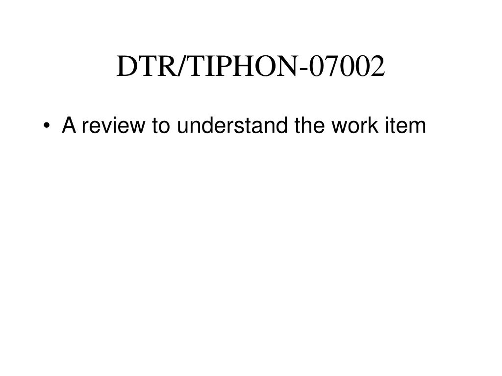 PPT - DTR/TIPHON-07002 PowerPoint Presentation, free download - ID:3416672