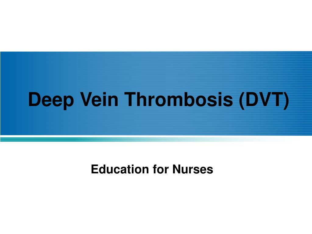 PPT - Deep Vein Thrombosis (DVT) PowerPoint Presentation, free download ...