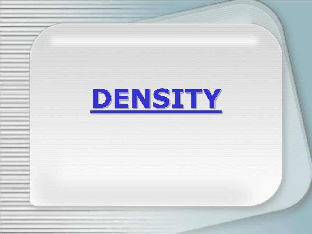 PPT - DENSITY PowerPoint Presentation, free download - ID:3419427