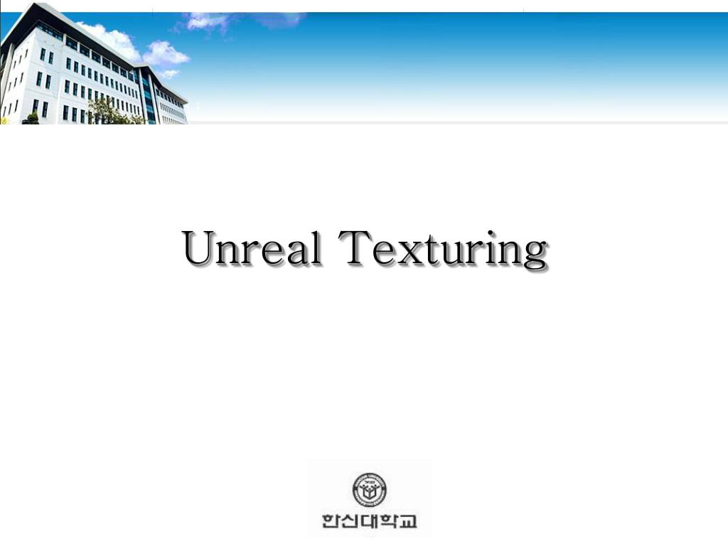 PPT - Unreal Texturing PowerPoint Presentation, free download - ID:3419430