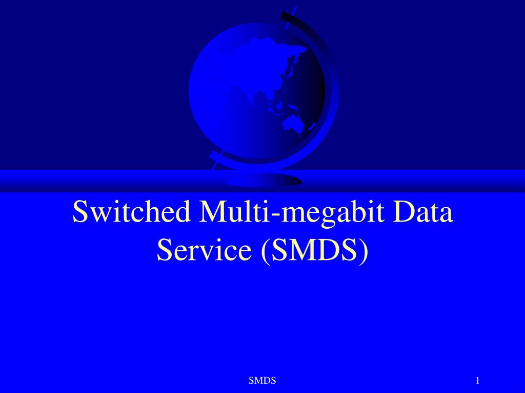 PPT - Switched Multi-megabit Data Service (SMDS) PowerPoint ...