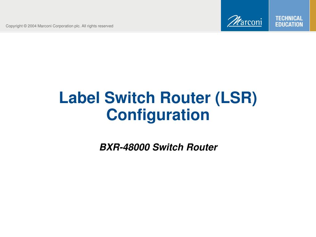 PPT - Label Switch Router (LSR) Configuration PowerPoint Presentation ...