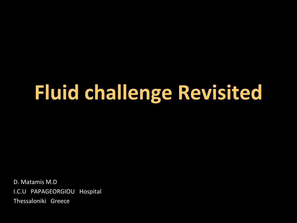 PPT - Fluid challenge Revisited PowerPoint Presentation, free download ...