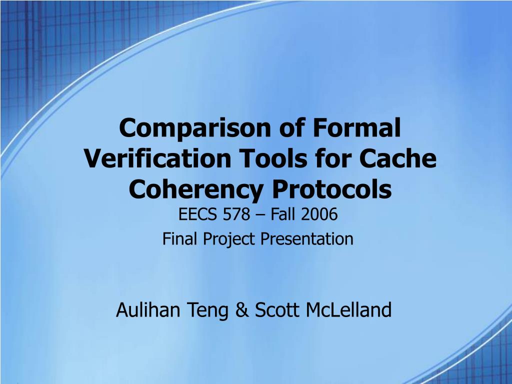 PPT - Comparison of Formal Verification Tools for Cache Coherency Protocols PowerPoint ...