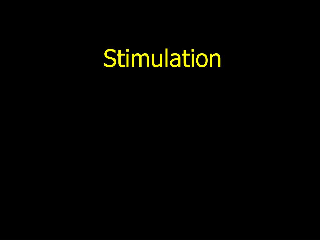 PPT - Stimulation PowerPoint Presentation, free download - ID:3422555