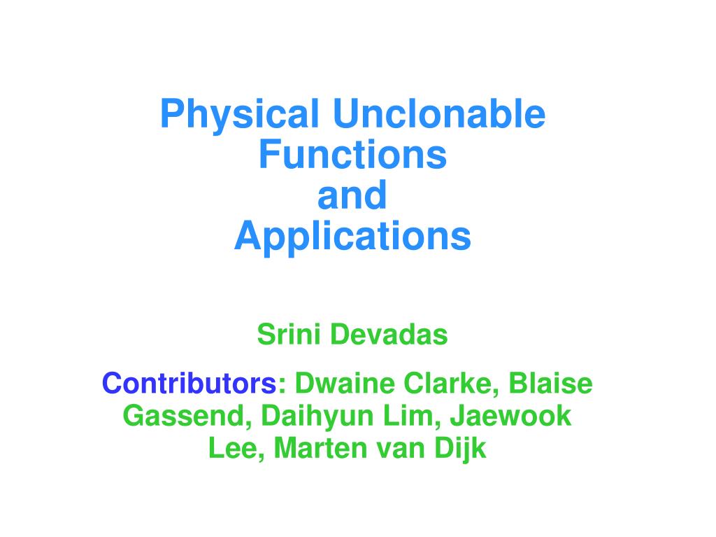 PPT - Physical Unclonable Functions and Applications PowerPoint ...