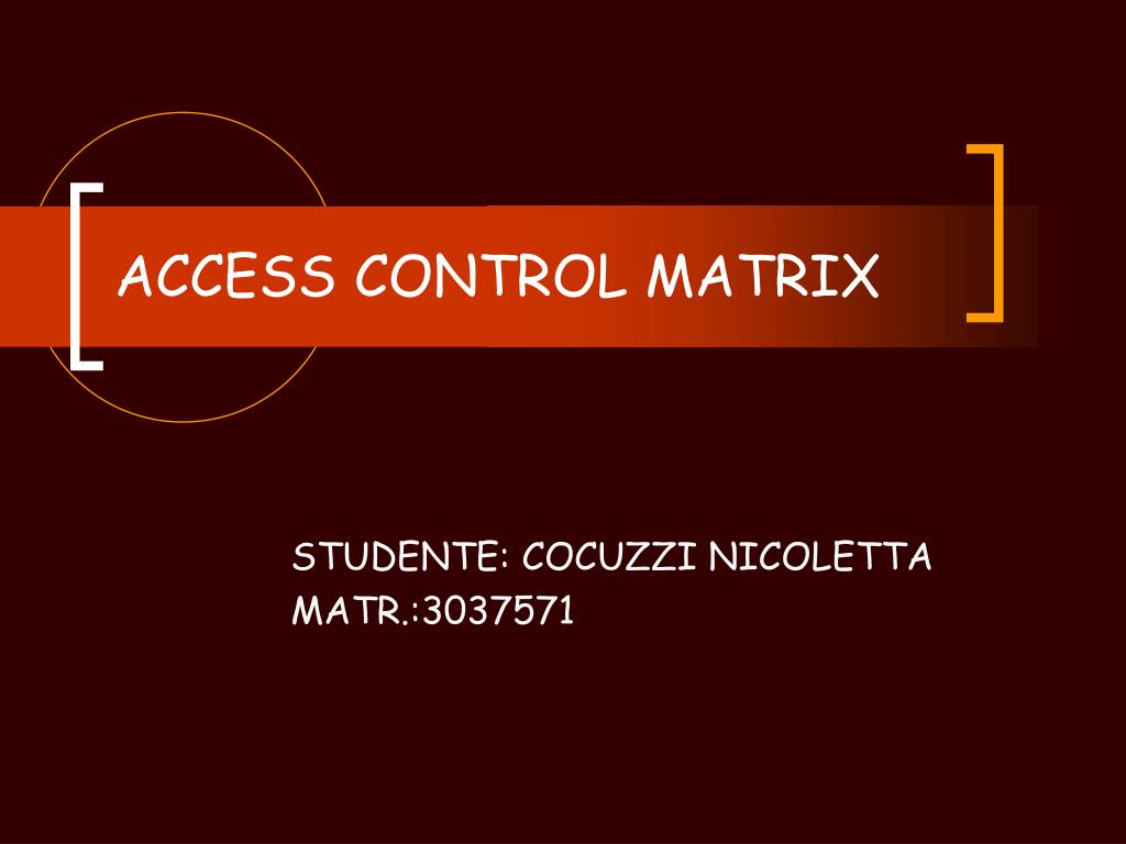 PPT - ACCESS CONTROL MATRIX PowerPoint Presentation, free download - ID ...